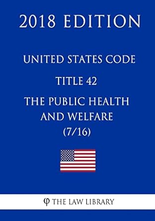 United States Code - Title 42 - The Public Health and Welfare (7/16 ...