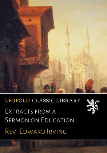 Extracts from a Sermon on Education: Irving, Rev. Edward: Amazon.com: Books