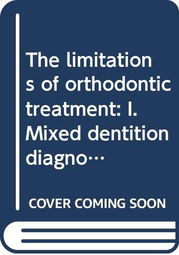 The limitations of orthodontic treatment: I. Mixed dentition diagnosis ...