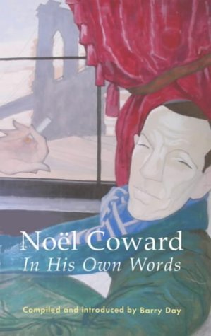 Noel Coward in His Own Words: A Life in Quotes by Nokl Coward (2004-10 ...