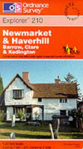 Newmarket and Haverhill. Barrow, Clare & Kedington: Explorer Map 210 ...