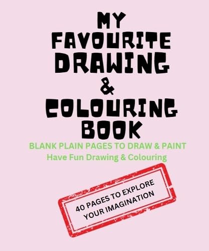 MY FAVOURITE drawing & colouring book: 30 BLANK PLAIN PAGES TO DRAW ...