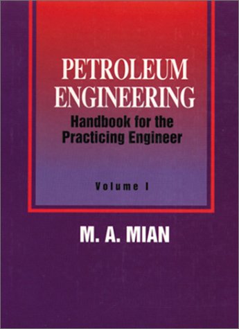 Petroleum Engineering Handbook for the Practicing Engineer, Vol. 1 ...