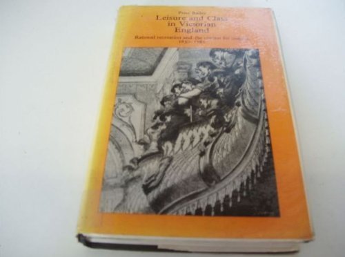 Leisure and Class in Victorian England: Rational Recreation and the ...