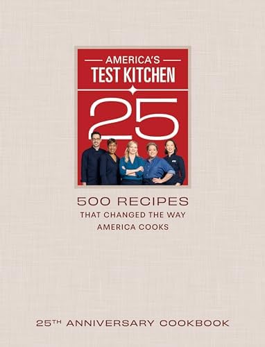 America's Test Kitchen 25th Anniversary Cookbook: 500 Recipes That ...