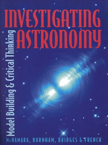 Investigating Astronomy: Model Building and Critical Thinking: McNamara ...