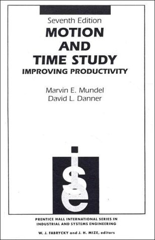 Amazon.com: Motion and Time Study: Improving Productivity: 9780135883693: Mundel, Marvin E ...
