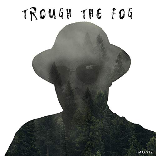 Play Trough the Fog by Mr. Moniz on Amazon Music