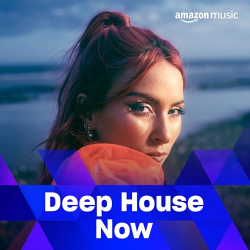 Deep House Now Playlist on Amazon Music Unlimited