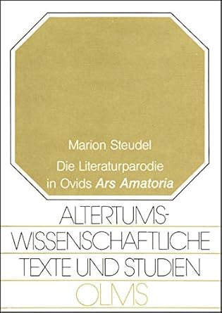 Die Literaturparodie in Ovids Ars Amatoria (Altertumswissenschaftliche ...