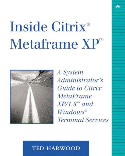 Inside Citrix MetaFrame XP: A System Administrator's Guide to Citrix MetaFrame XP/1.8 and ...