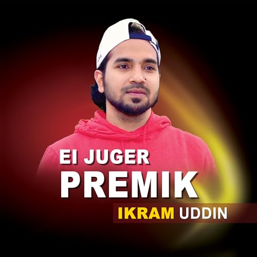 Play Ei Juger Premik by Ikram Uddin on Amazon Music Unlimited