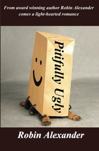 Pitifully Ugly by Alexander, Robin (2010) Paperback: Alexander, Robin ...