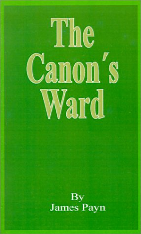 Canon's Ward: Payn, James: 9781589636163: Amazon.com: Books