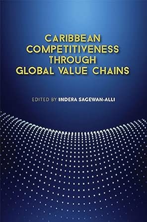 Caribbean Competitiveness through Global Value Chains: Alli, Indera ...
