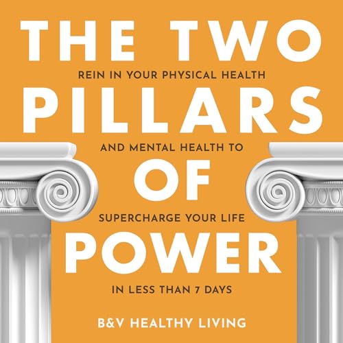 Amazon.com: The Two Pillars of Power: Rein in Your Physical Health and ...