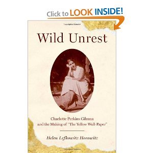 Helen Lefkowitz Horowitz'sWild Unrest: Charlotte Perkins Gilman and the ...