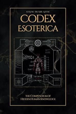 Codex Esoterica: The Compendium of Hidden Human Knowledge: Engle, Tyler ...