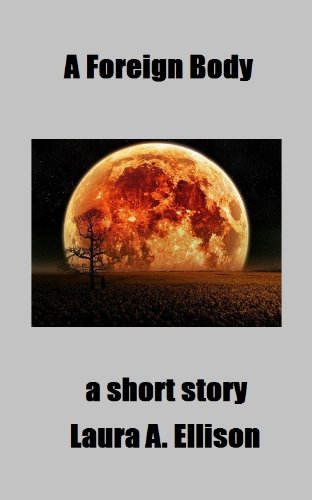 Amazon.com: A Foreign Body eBook : Ellison, Laura A.: Kindle Store