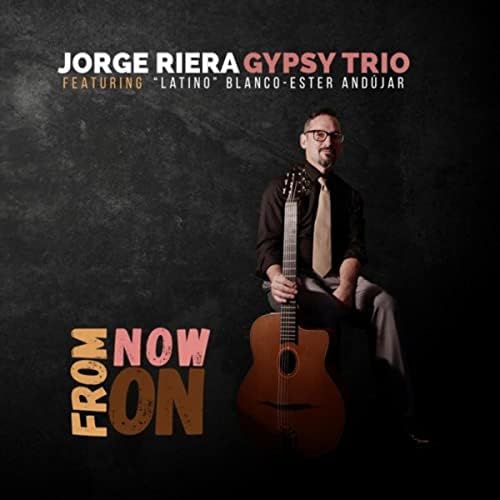Amazon Music - Jorge Riera Gypsy Trio, “Latino” Blanco & Ester AndújarのFrom Now On - Amazon.co.jp