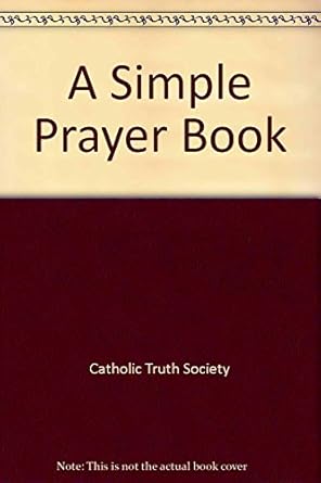 A Simple Prayer Book: Catholic Truth Society: 9781860820069: Amazon.com ...
