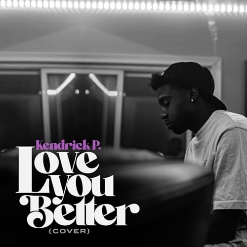 Love You Better by Kendrick P. on Amazon Music - Amazon.com