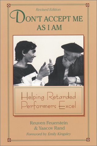 Don't Accept Me As I Am: Helping Retarded Performers Excel: Feuerstein ...