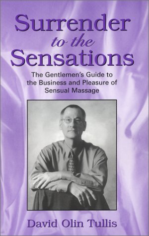 Surrender to the Sensations: Tullis, David Olin: 9780972420600: Amazon.com: Books
