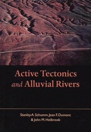 Active Tectonics and Alluvial Rivers: Schumm, Stanley A., Dumont, Jean ...