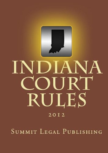 Indiana Court Rules: 2012 - Kindle edition by Summit Legal Publishing ...