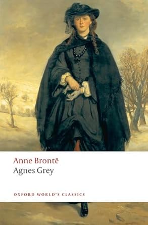 Agnes Grey (Oxford World's Classics): Brontë, Anne, Inglesfield, Robert ...