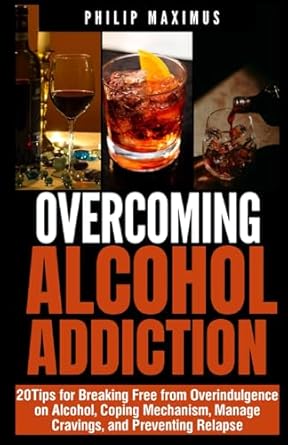 Amazon.com: Overcoming Alcohol Addiction: 20 Tips for Breaking Free ...