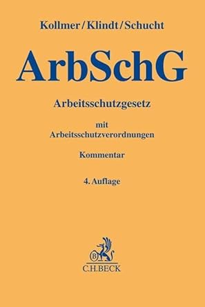 Arbeitsschutzgesetz: mit BetrSichV, BaustellV, LasthandhabV, PSA-BV ...