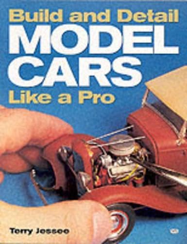Build and Detail Model Cars Like a Pro: Jessee, Terry: 9780760310212 ...