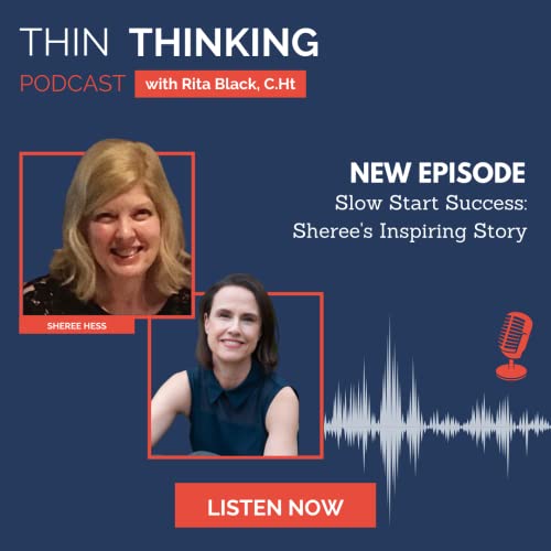 Ep 98: Slow Start Success: Sheree's Inspiring Story | Thin Thinking ...
