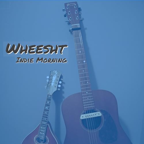 Amazon.com: Indie Morning : Wheesht: Digital Music