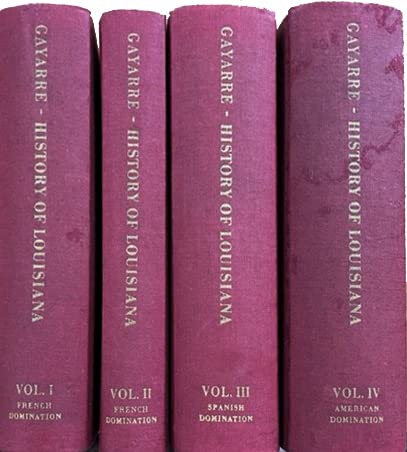 History of Louisiana (4 Volumes) : the French Domination, the Spanish ...