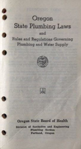 Oregon State Plumbing Laws and Rules and Regulations Governing Plumbing ...