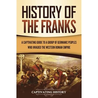 Buy History of the Franks: A Captivating Guide to a Group of Germanic ...