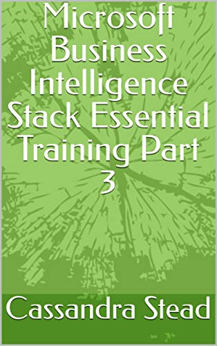 Amazon.com: Microsoft Business Intelligence Stack Essential Training Part 3 eBook : Stead ...