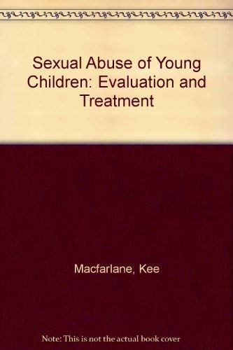 Sexual Abuse of Young Children: Evaluation and Treatment: MacFarlane ...