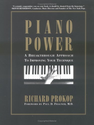 Piano Power: A Breakthrough Approach to Improving Your Technique ...