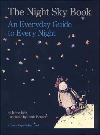 The Night Sky Book: An Everyday Guide to Every Night: Jamie Jobb, Linda ...