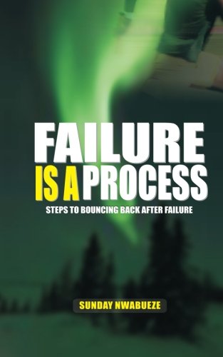 Failure Is A process: Nwabueze, Sunday: 9781453873960: Amazon.com: Books