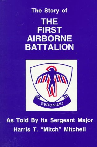 The Story of the First Airborne Battalion: Mitchell, Harris T ...