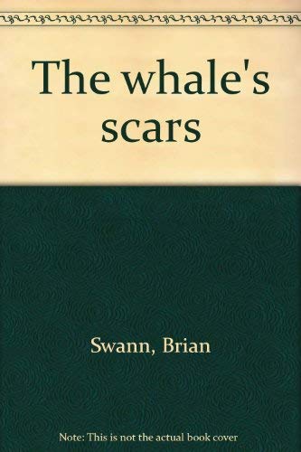 The whale's scars: Swann, Brian: 9780912284651: Amazon.com: Books