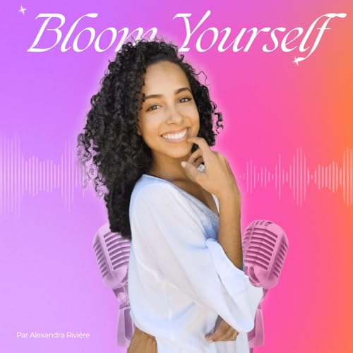 Bloom YourSelf 🌸 : Alexandra RIVIERE: Amazon.in: Audible Books & Originals