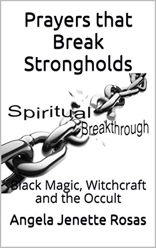 Prayers that Break Strongholds: Black Magic, Witchcraft and the Occult ...