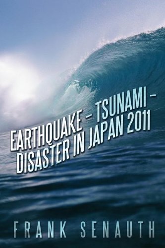 Earthquake - Tsunami - Disaster in Japan 2011: Senauth, Frank ...