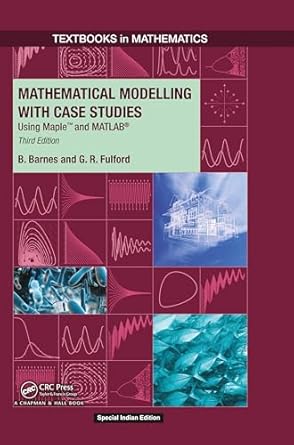 Buy Mathematical Modelling with Case Studies Using Maple and MATLAB ...